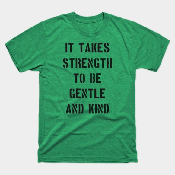 Tops | It Takes Strength To Be Gentle And Kind | Poshmark